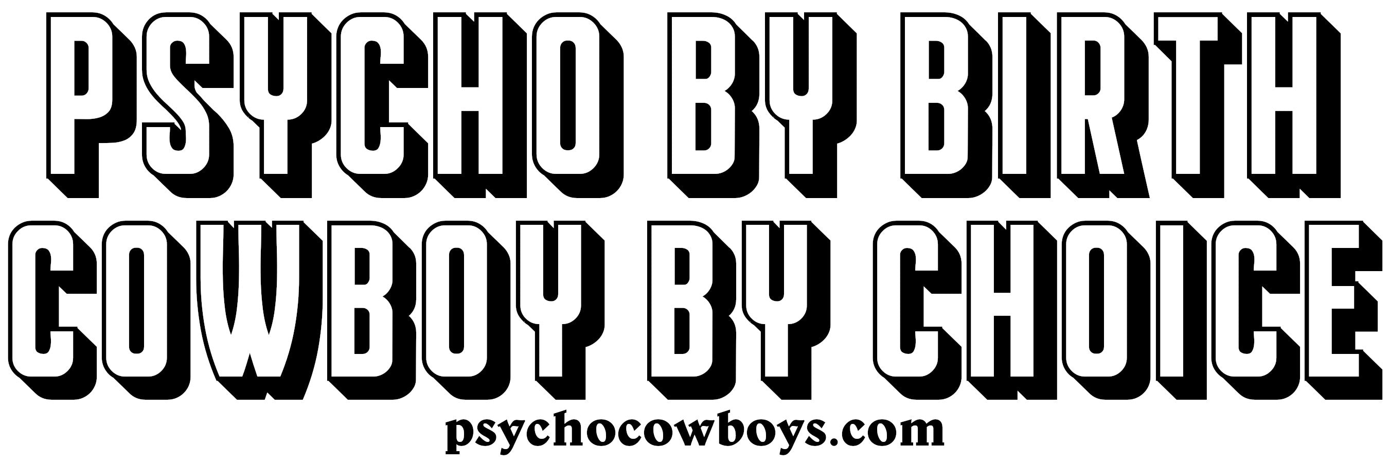 Psycho by Birth Cowboy by Choice Bumper Sticker – Psycho Cowboys